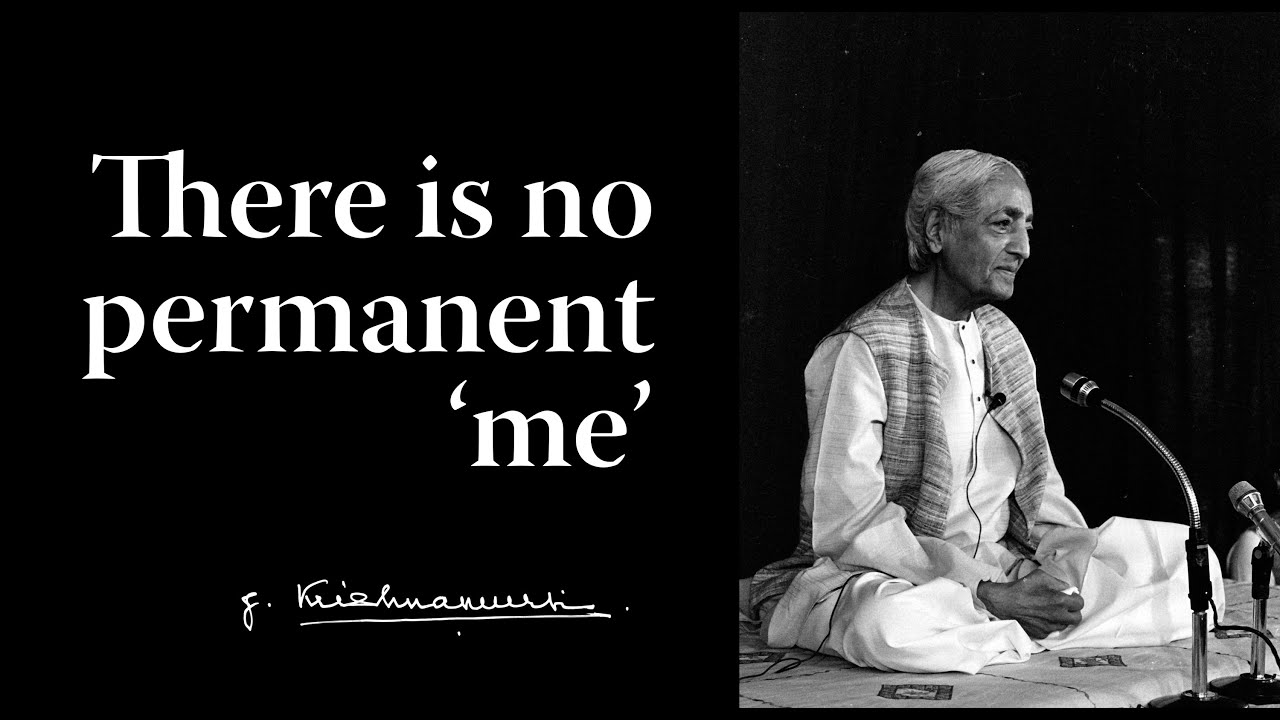 There is no permanent 'me' | Krishnamurti - YouTube