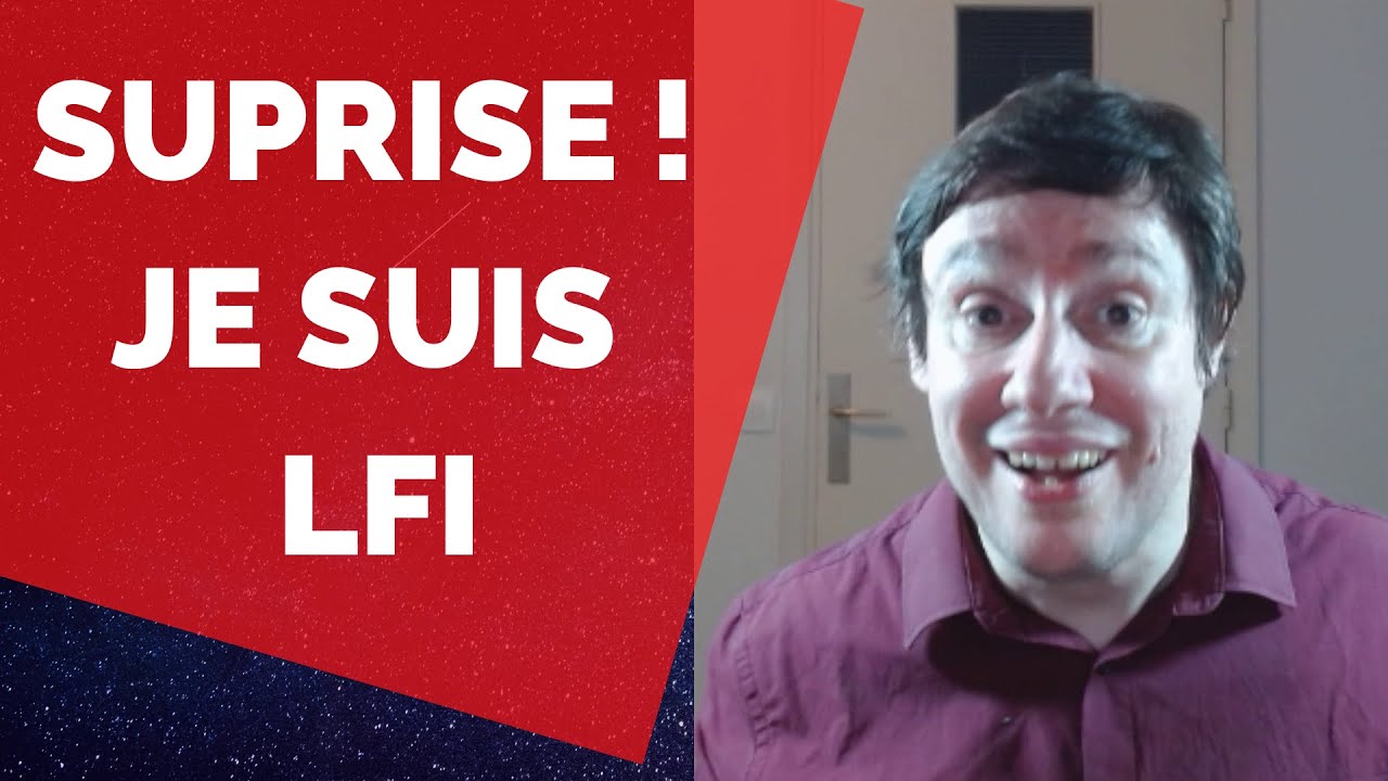 Surprise !.... (y compris pour moi aussi...) Je suis adhérent à LFI ! :) - YouTube