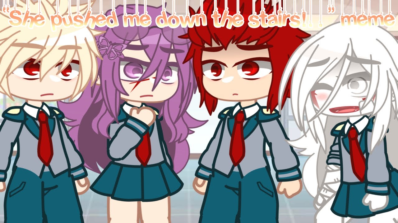 “She pushed me down the stairs!..” [] meme [] Bnha/Mha [] Y/N [] Trend ...