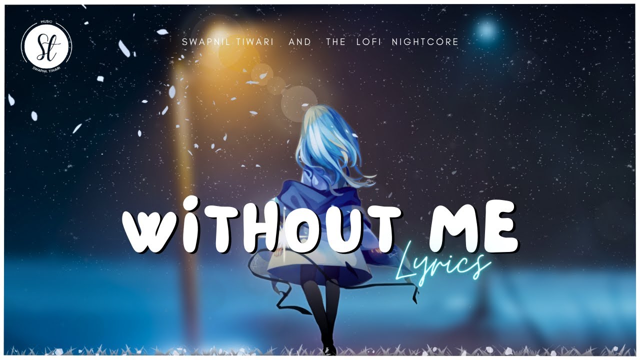 Without Me - Cover (Lyrics) | Swapnil Tiwari | The Lofi Nightcore [4K ...