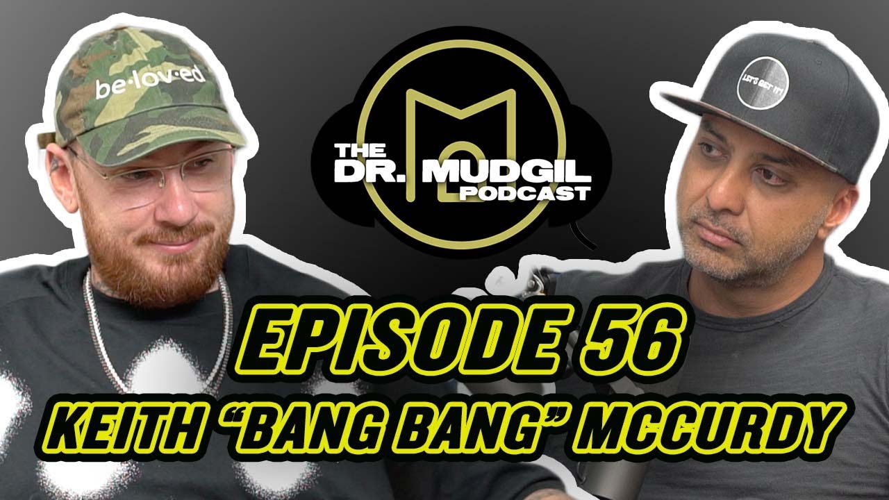 The Dr. Mudgil Podcast - Episode 56: Keith "Bang Bang" McCurdy - YouTube