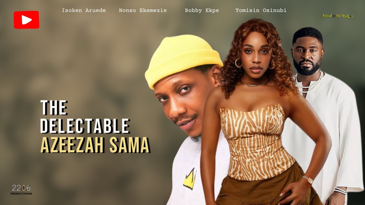 The Delectable Azeezah Sama - Isoken Aruede, Bobby Ekpe, Nonso Ekemezie ...