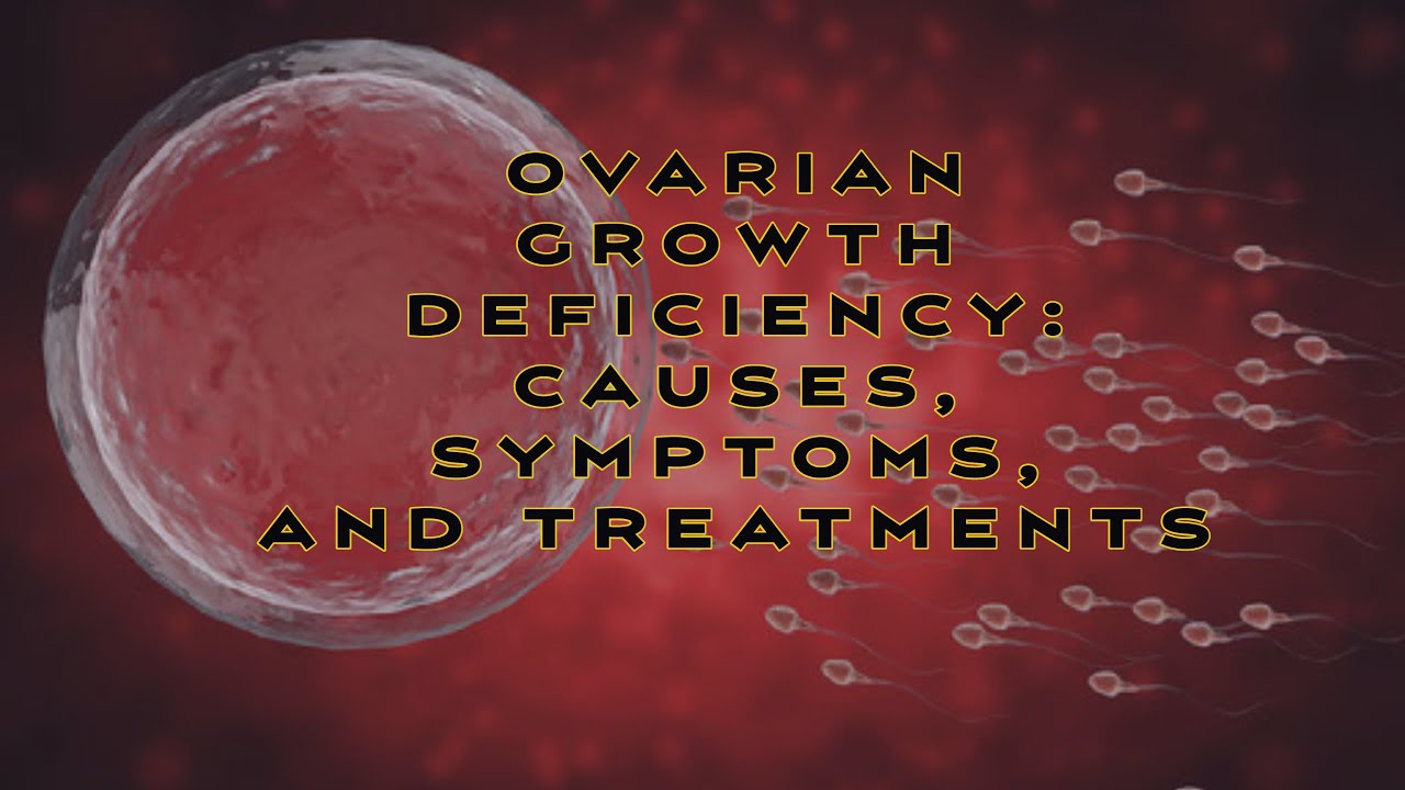 Ovarian Growth Deficiency: Causes, Symptoms, and Treatments||# ...