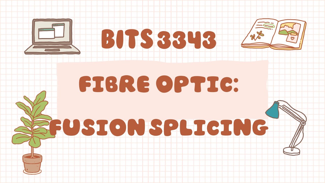 BITS3343 FIBER OPTIC: FUSION SPLICING - YouTube