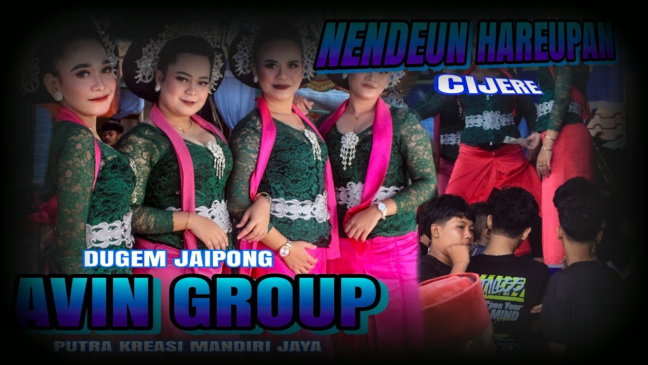 NENDEN HAREUPAN!!! DUGEM JAIPONG AVIN GROUP~CIJERE - YouTube