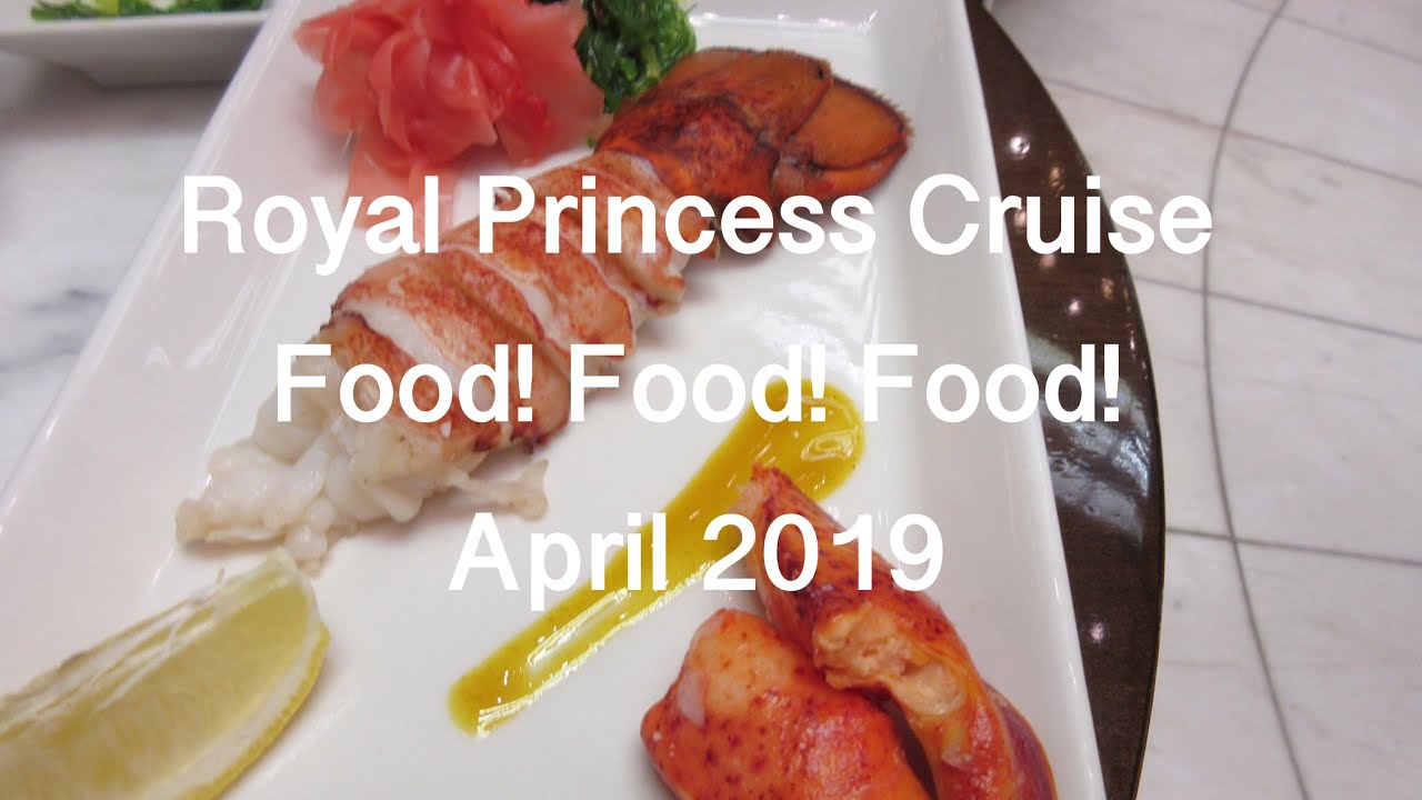 Royal Princess Cruise - Food! Food! Food! - April 2019 - YouTube