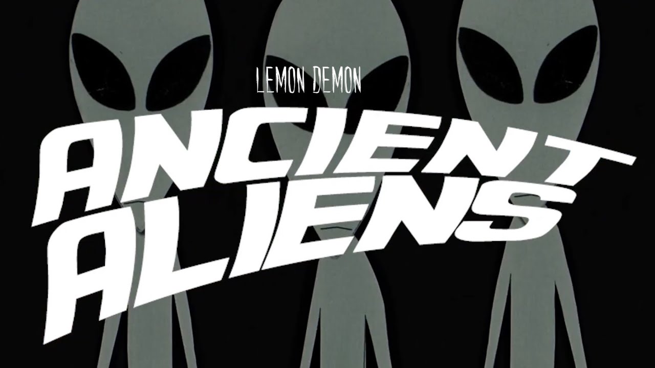 Ancient aliens - Lemon Demon (español) - YouTube