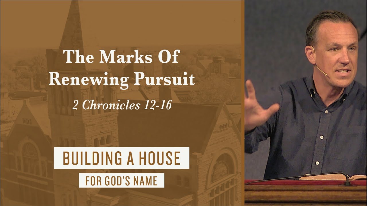 The Marks of a Renewing Pursuit | 2 Chr 12-16 | Ron Downing - YouTube
