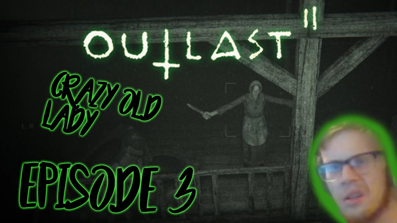 Outlast 2 ep3 Crazy Old Lady - YouTube