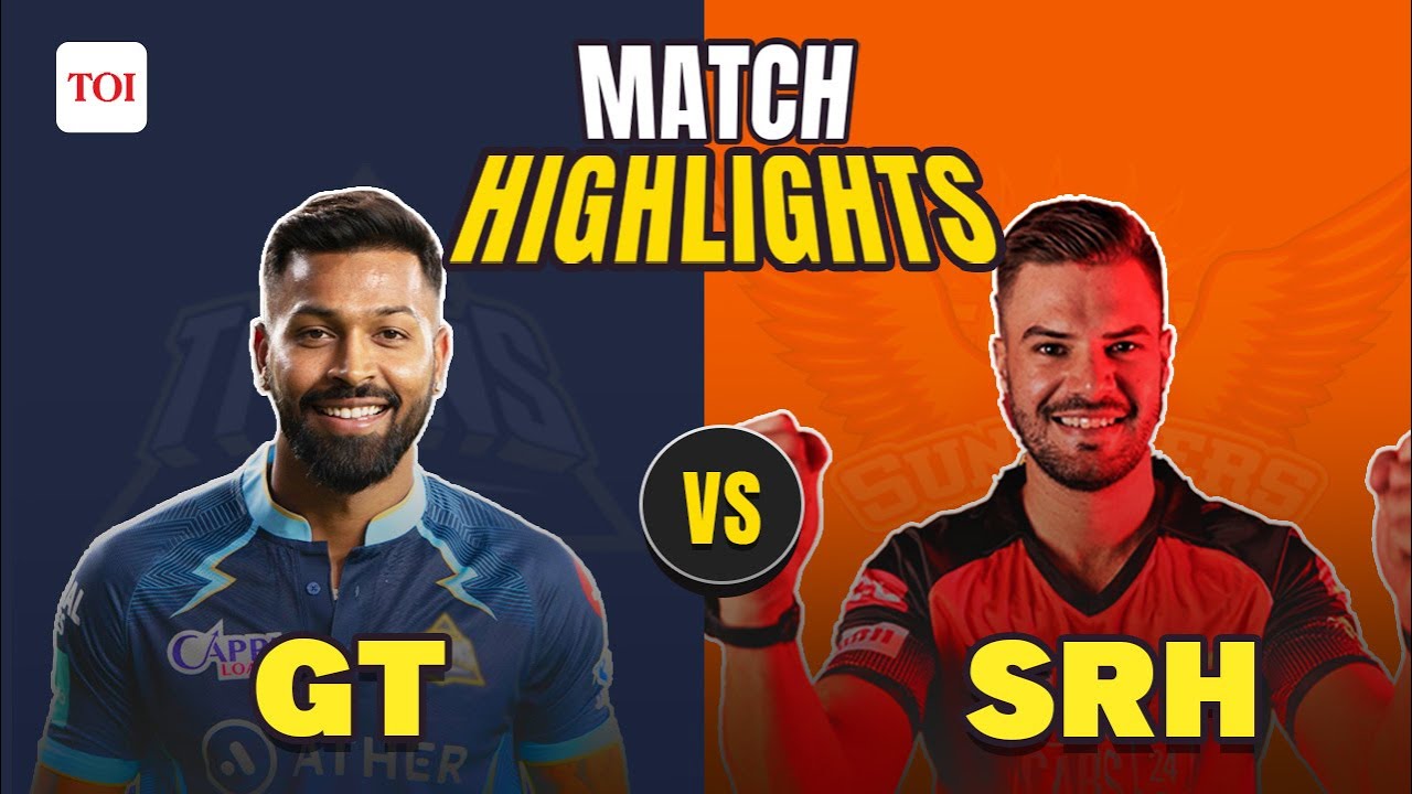 GT vs SRH 2023 Highlights | Gujarat Titans defeated Sunrisers Hyderabad ...