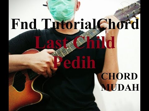 Chord Mudah ( Last Child - Pedih ) dan Lirik (Tutorial Gitar) - YouTube