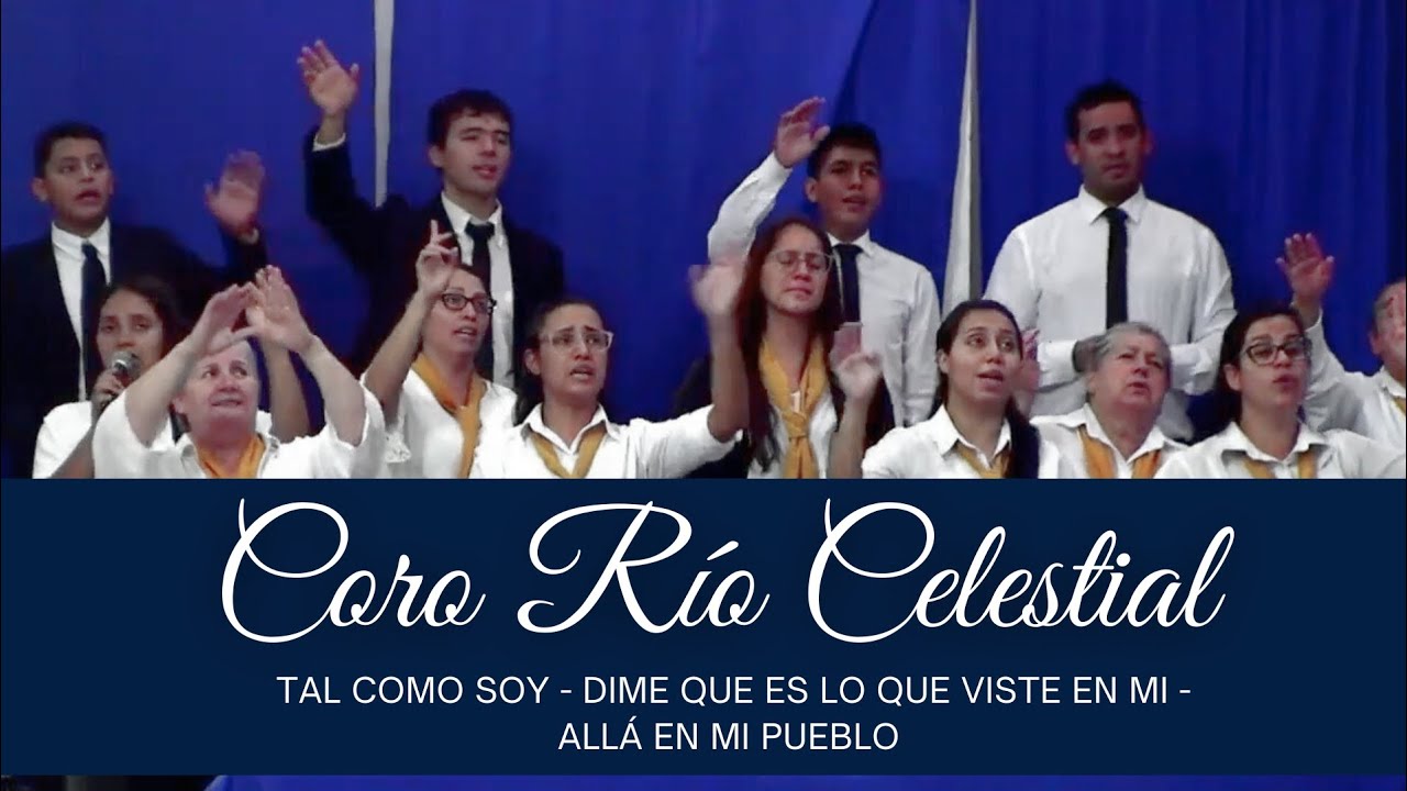 Coro Río Celestial - Tal como Soy/ Dime que es lo que Viste en mi/ Allá ...