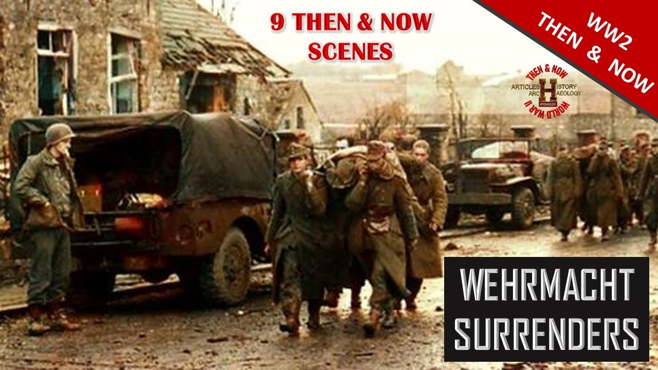 WEHRMACHT OF GERMANY SURRENDERS - THEN & NOW WW2 - YouTube