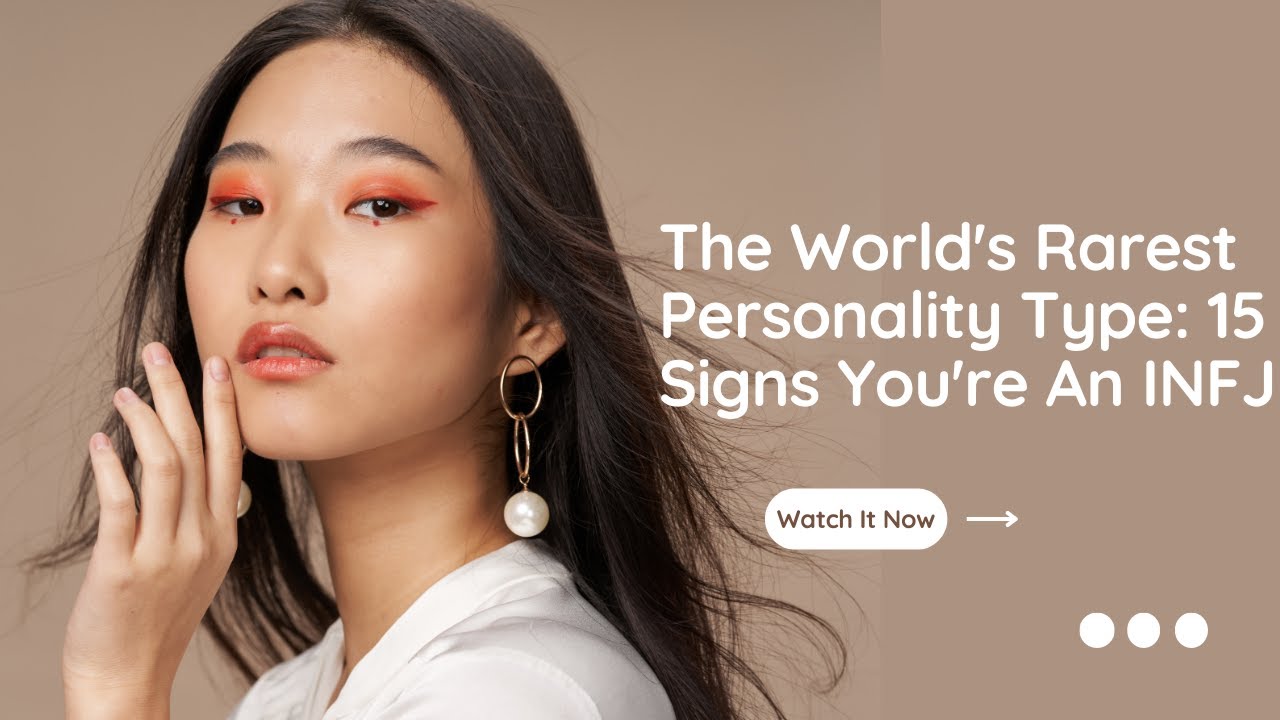 The World's Rarest Personality Type: 15 Signs You're An INFJ - YouTube