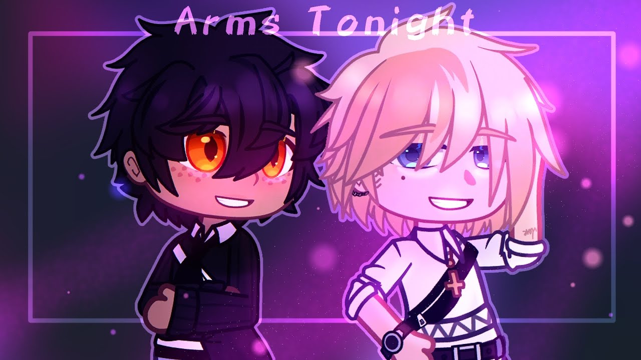 Arms Tonight // Gacha Club // Vent - YouTube