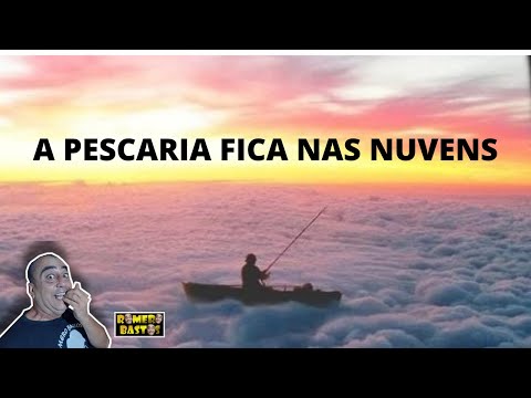 PESCARIA NAS NUVENS ..............