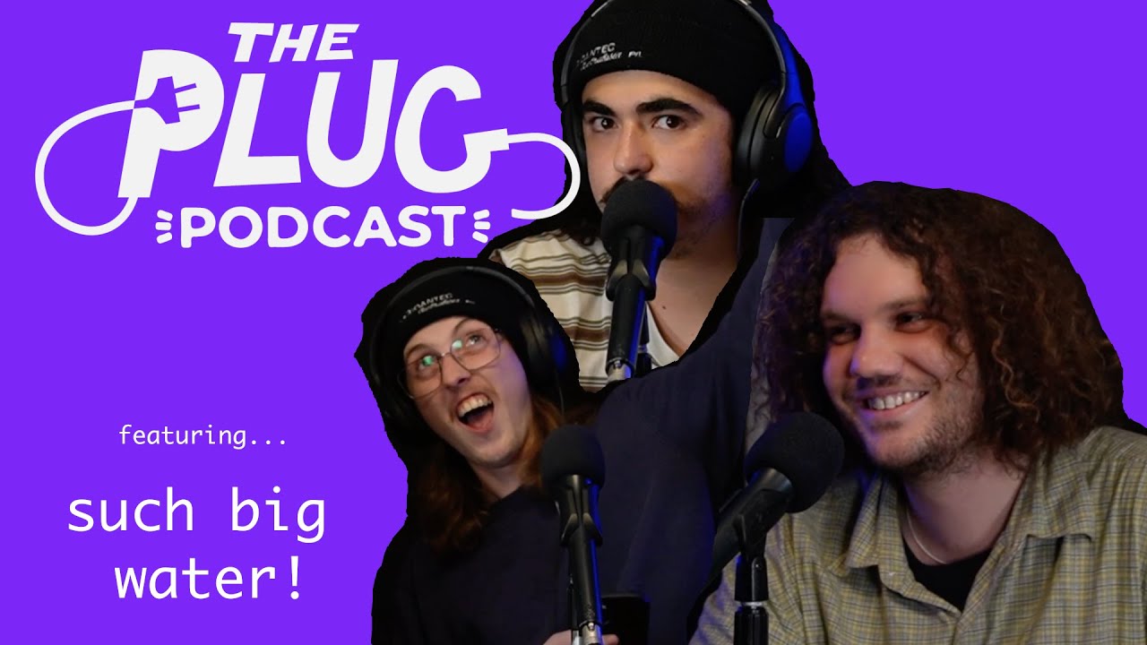 The Plug Podcast w/ such big water! - YouTube