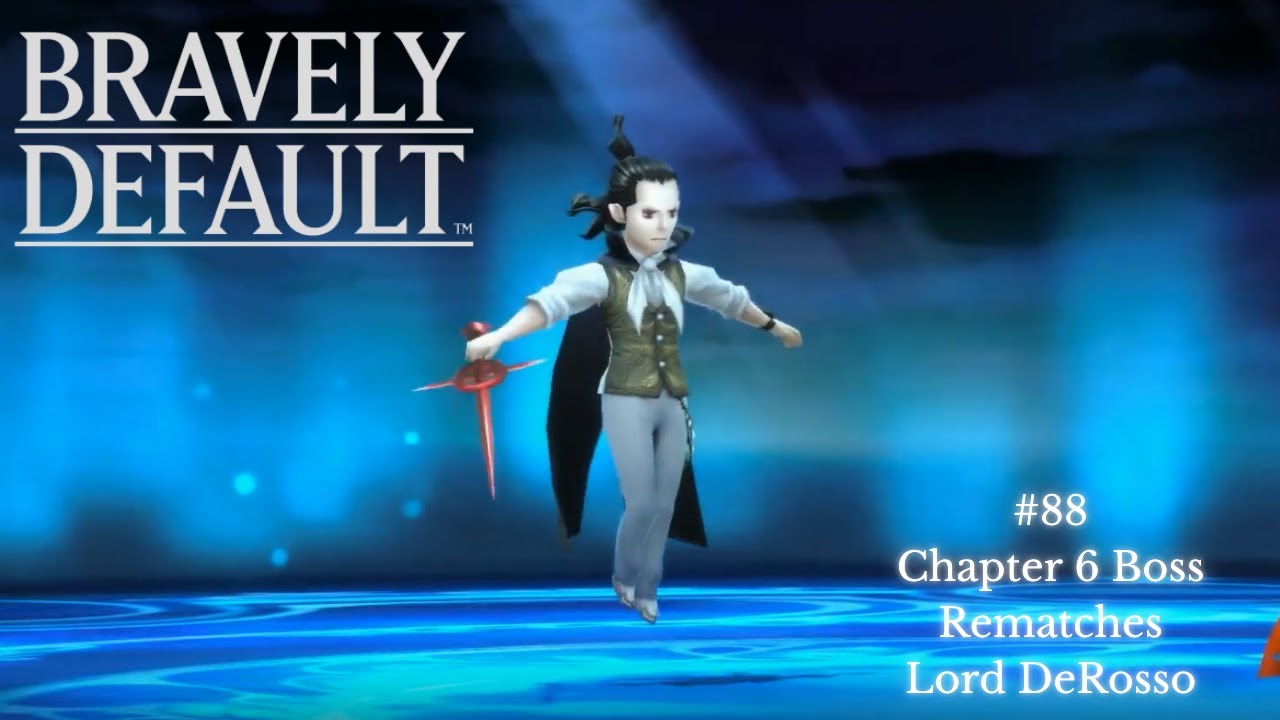 Chapter 6 Boss Rematches: Lord DeRosso - Bravely Default #88 - YouTube