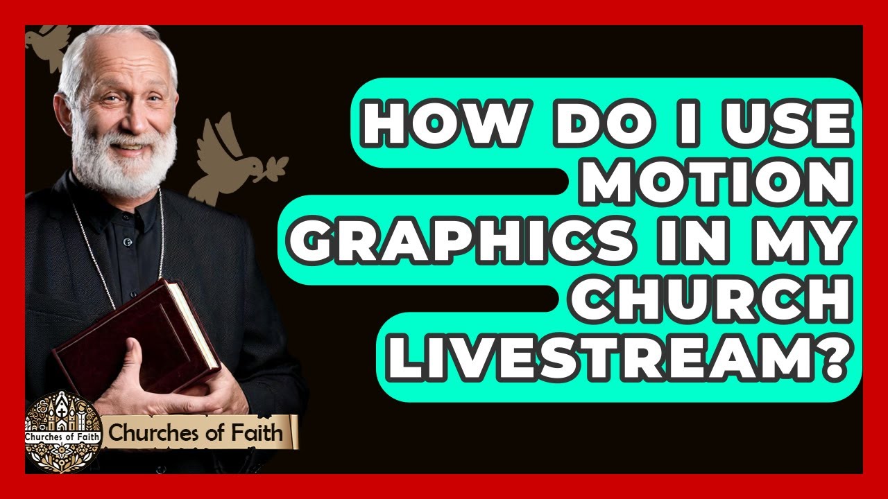 How Do I Use Motion Graphics In My Church Livestream? - Churches Of ...