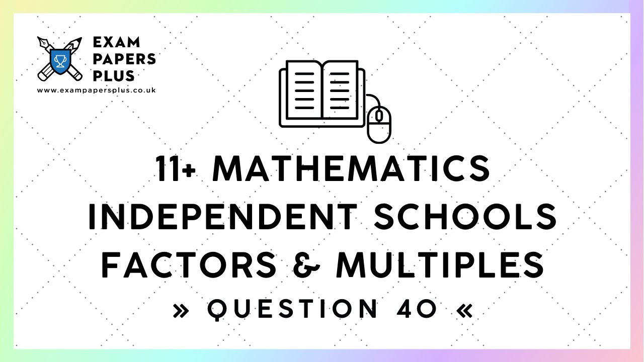 11+ (11 Plus) Exam, Mathematics »Independent Schools« Factors ...