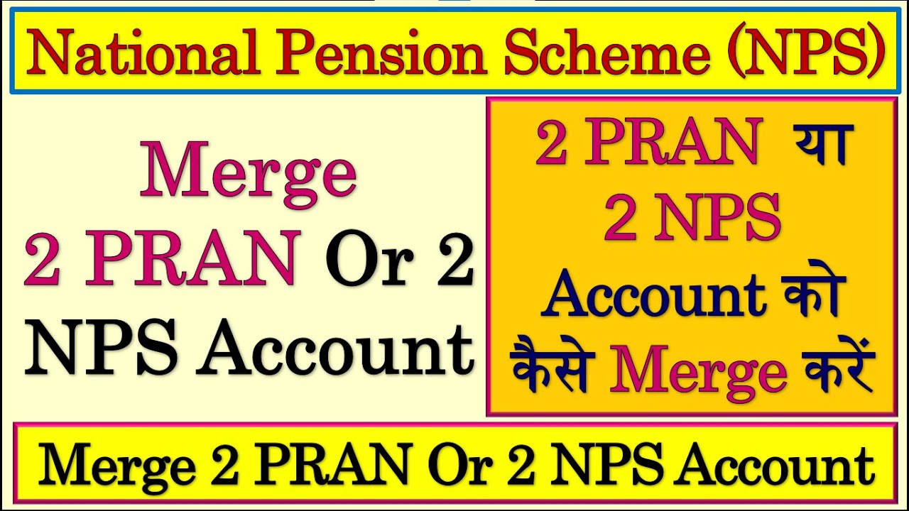 I Have 2 PRAN & I Want To Close Old PRAN And Transfer My Amount To New ...