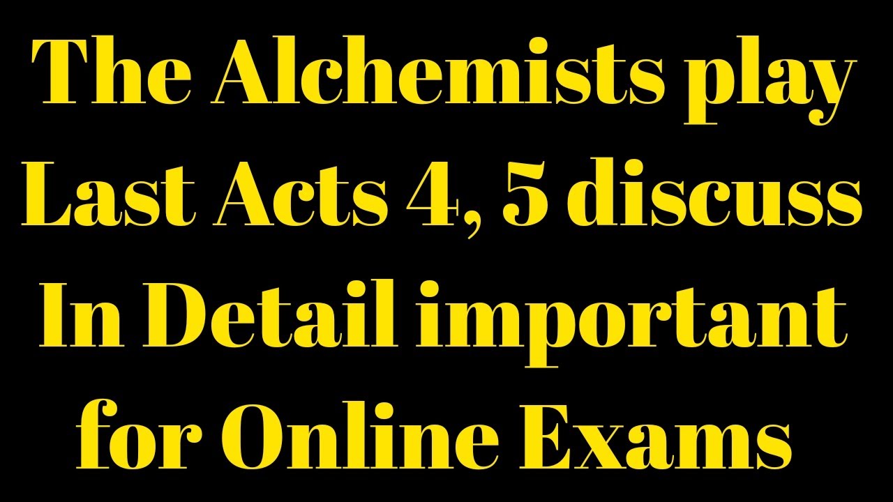 The Alchemist Act 4 and 5 with all scenes for online exams ...