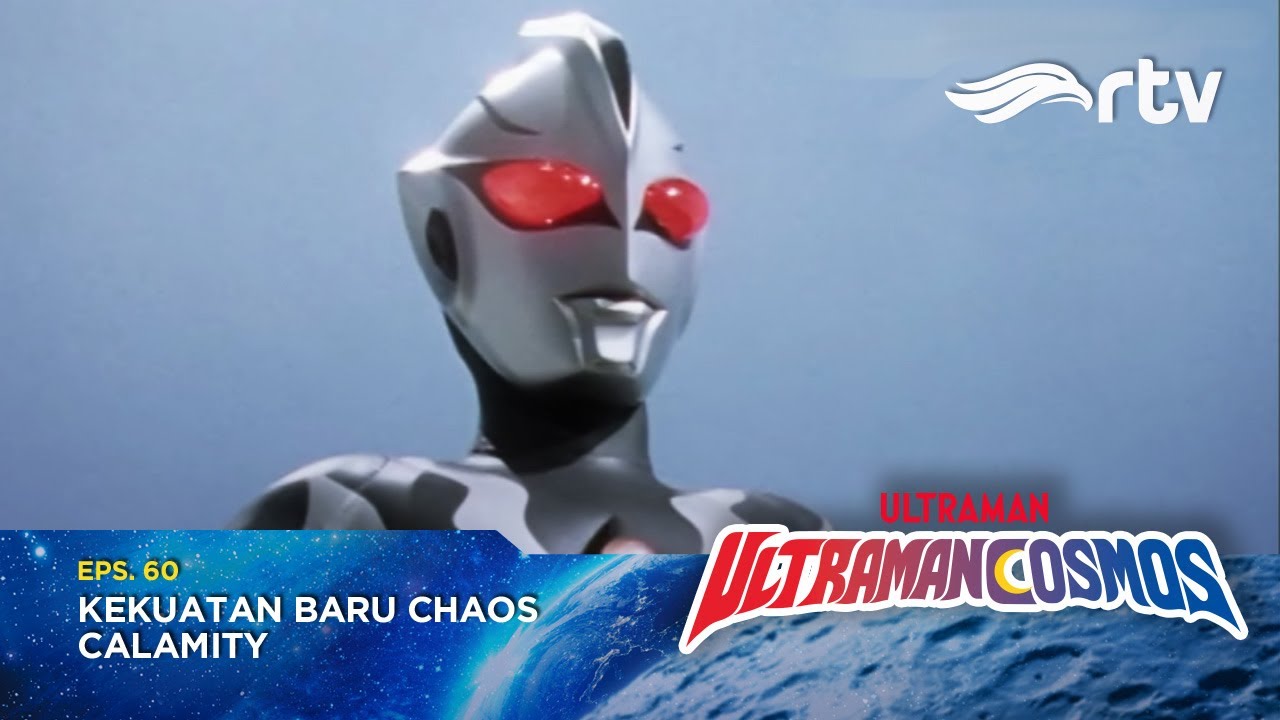 Ultraman Cosmos RTV : Kekuatan Baru Chaos Calamity (Episode 60) - YouTube