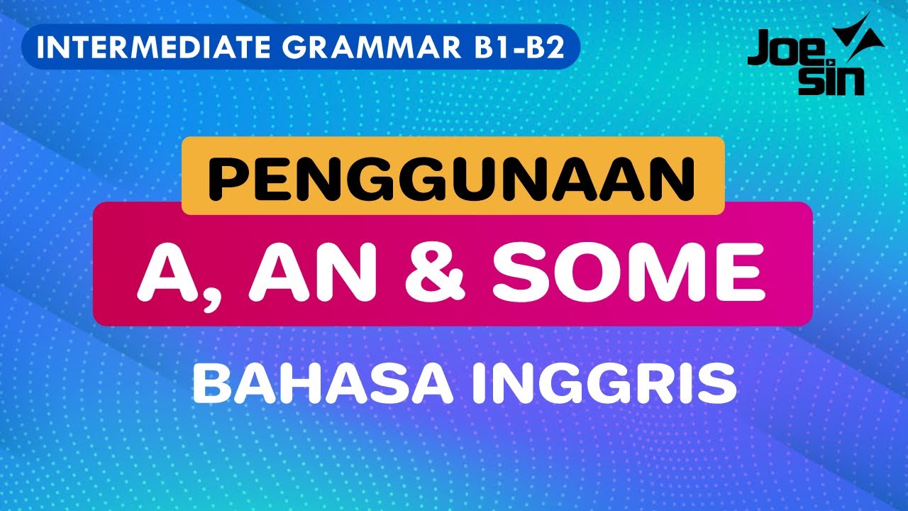 Belajar Bahasa Inggris: Penjelasan Lengkap A, AN, dan SOME - YouTube