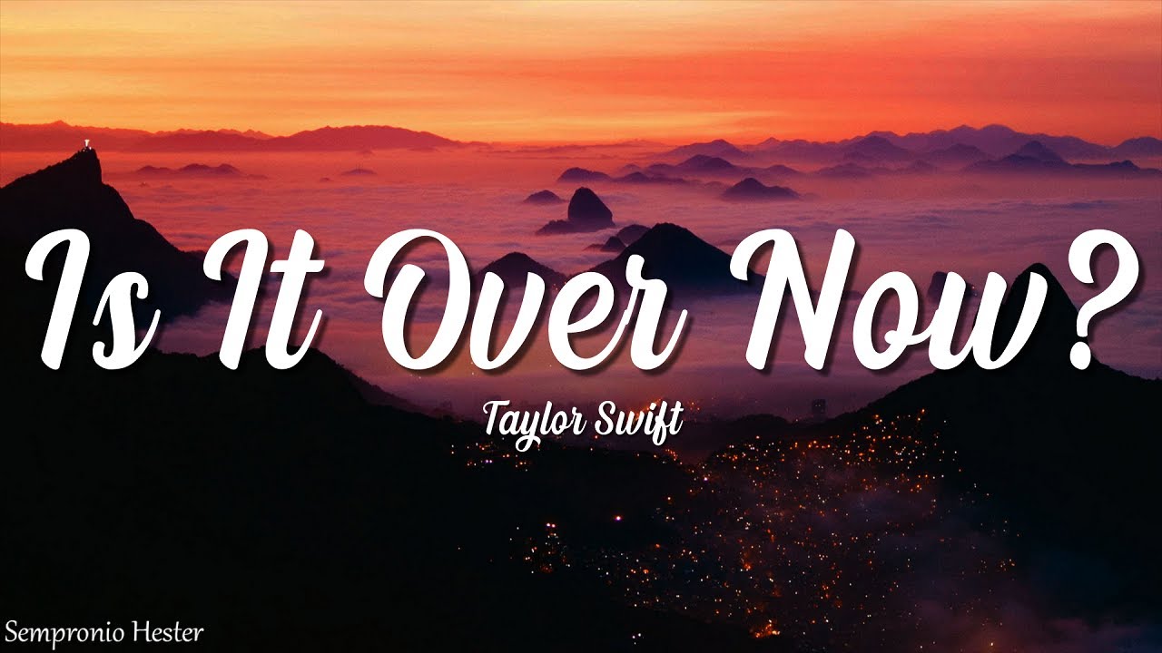 Taylor Swift - Is It Over Now? (Lyrics) - YouTube