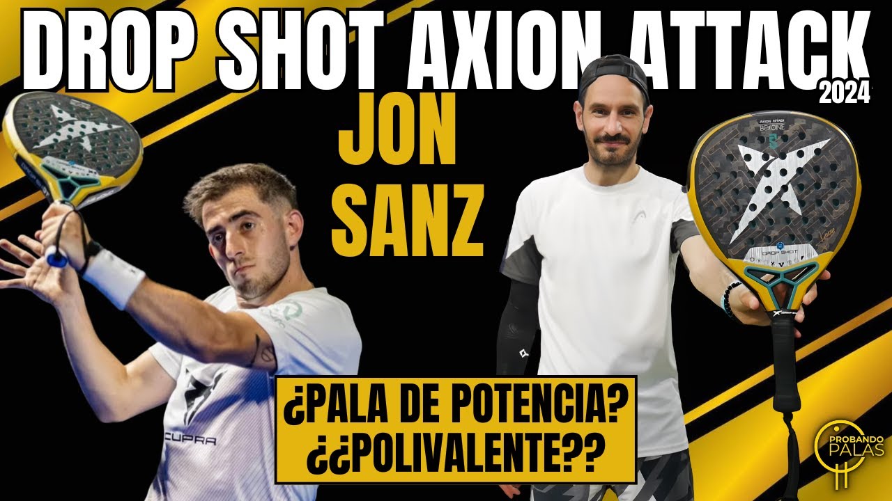 Drop Shot AXION ATTACK de JON SANZ...Una pala de POTENCIA muy POLIVALENTE #padel - YouTube