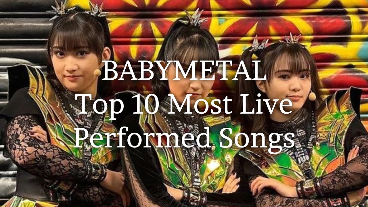 BABYMETAL - Top 10 Most Live Performed Songs - YouTube