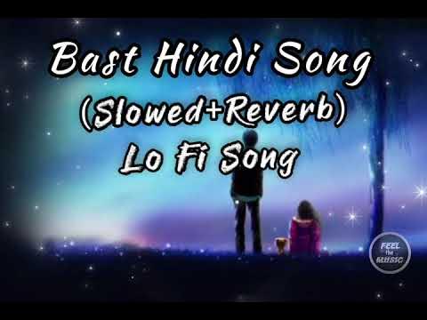 Bast Hindi Slowed Reverb Lo Fi Song(FEEL THIS SONG)New Bollywood Lo-Fi Song #lofi #hindisong # ...