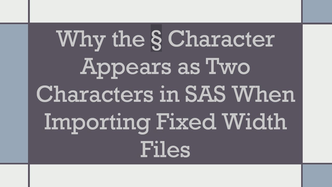 Why the § Character Appears as Two Characters in SAS When Importing ...