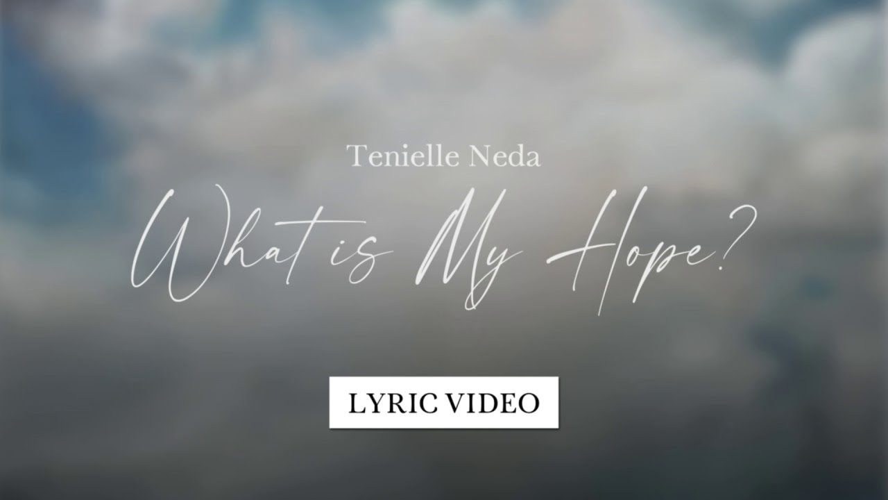Tenielle Neda - What Is My Hope? - YouTube