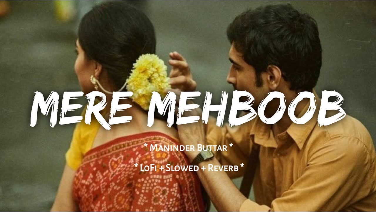 Mere Mehboob | Maninder Buttar | ( L0Fi + Slowed + Reverb ) 🎧 - YouTube
