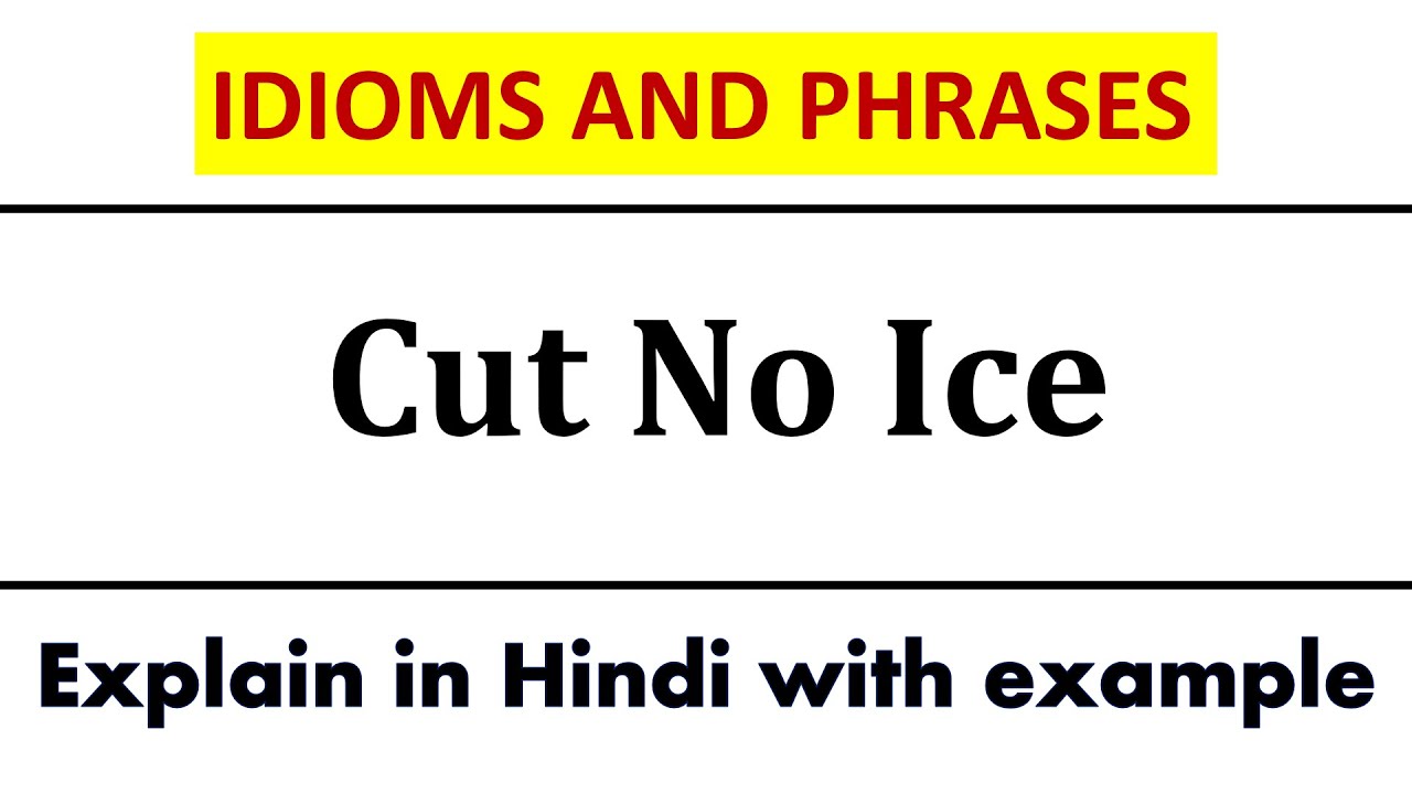 Cut No Ice Explained in Hindi With Using Sentence // English Idioms and ...