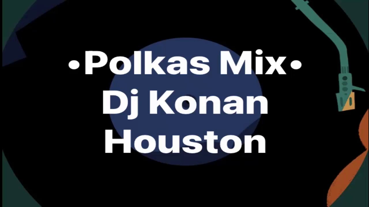 Polkas Mix # 1, Dj Konan Houston 713-418-9711. - YouTube