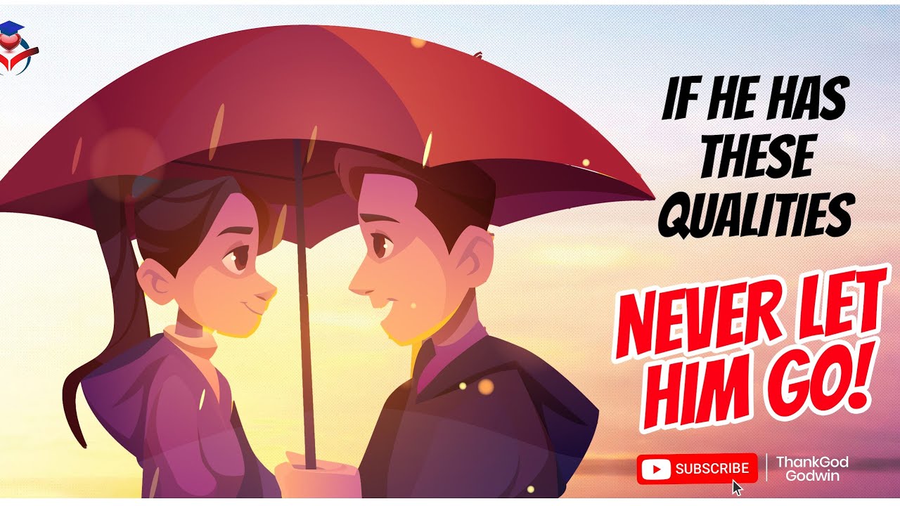 If A Man Has These 10 Qualities NEVER Let Him Go No Matter what 😳 ️🙅 ...