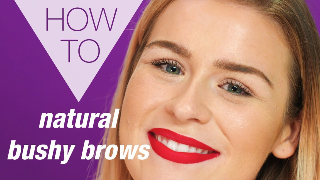 HOW TO | Natural Bushy Brows - YouTube