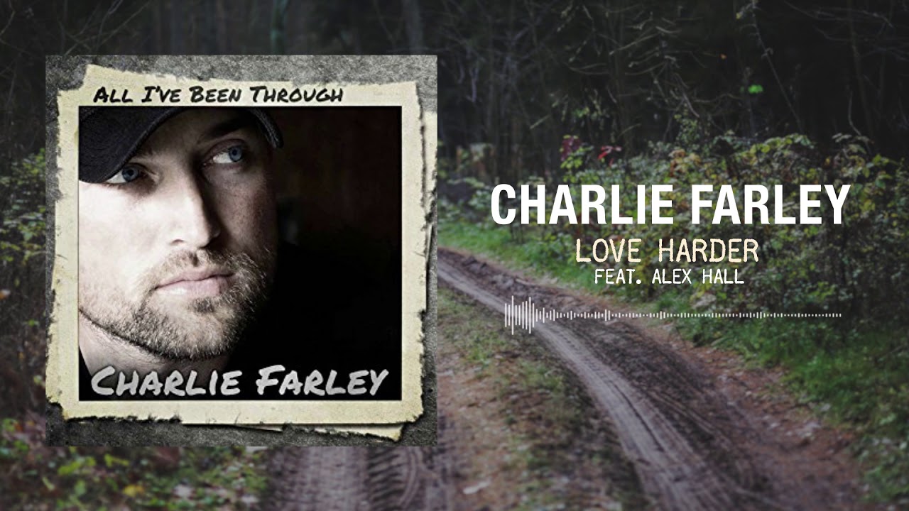 Charlie Farley - Love Harder (feat. Alex Hall) - YouTube