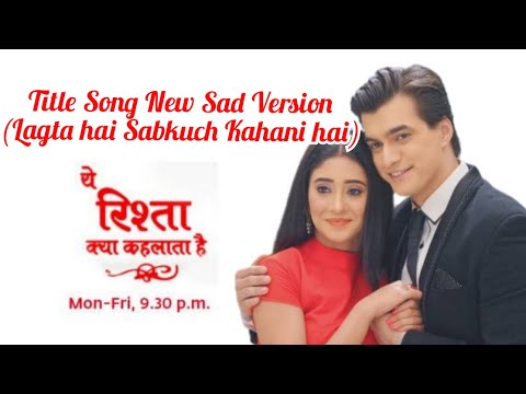 YRKKH-Lagta hai Sabkuch (Title New Sad Kaira Version)