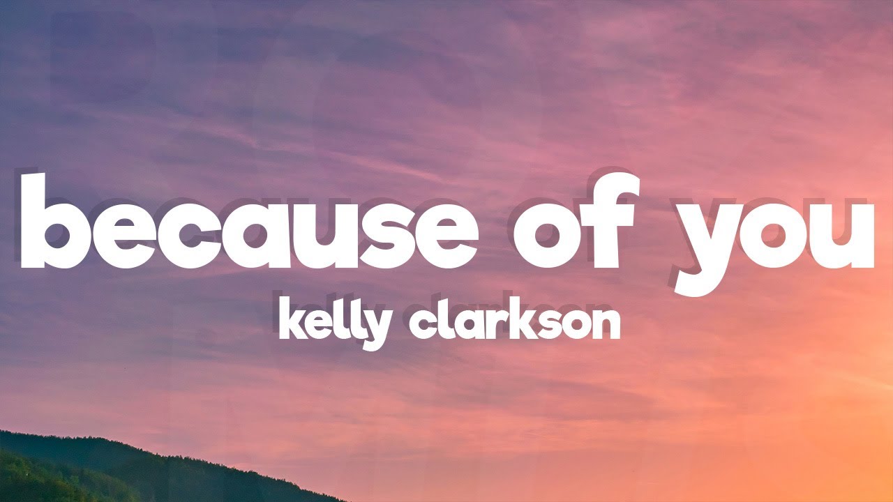 Kelly Clarkson - Because Of You (Lyrics) - YouTube