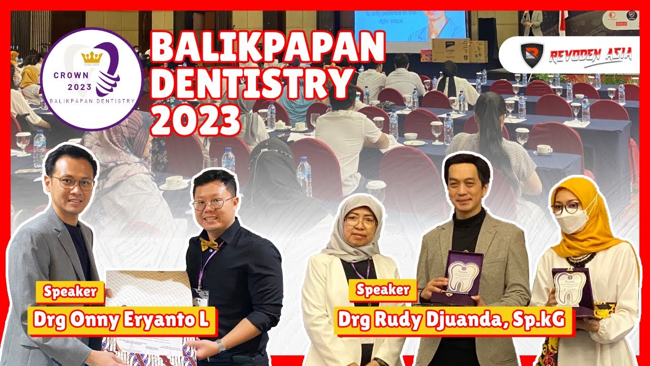 BALIKPAPAN DENTISTRY 2023 - SEMINAR & HO DRG. ONNY ERYANTO & DRG RUDY ...