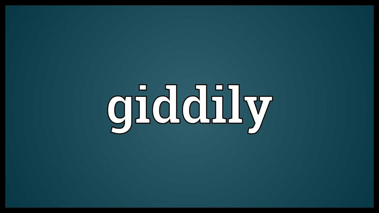 Giddily Meaning - YouTube