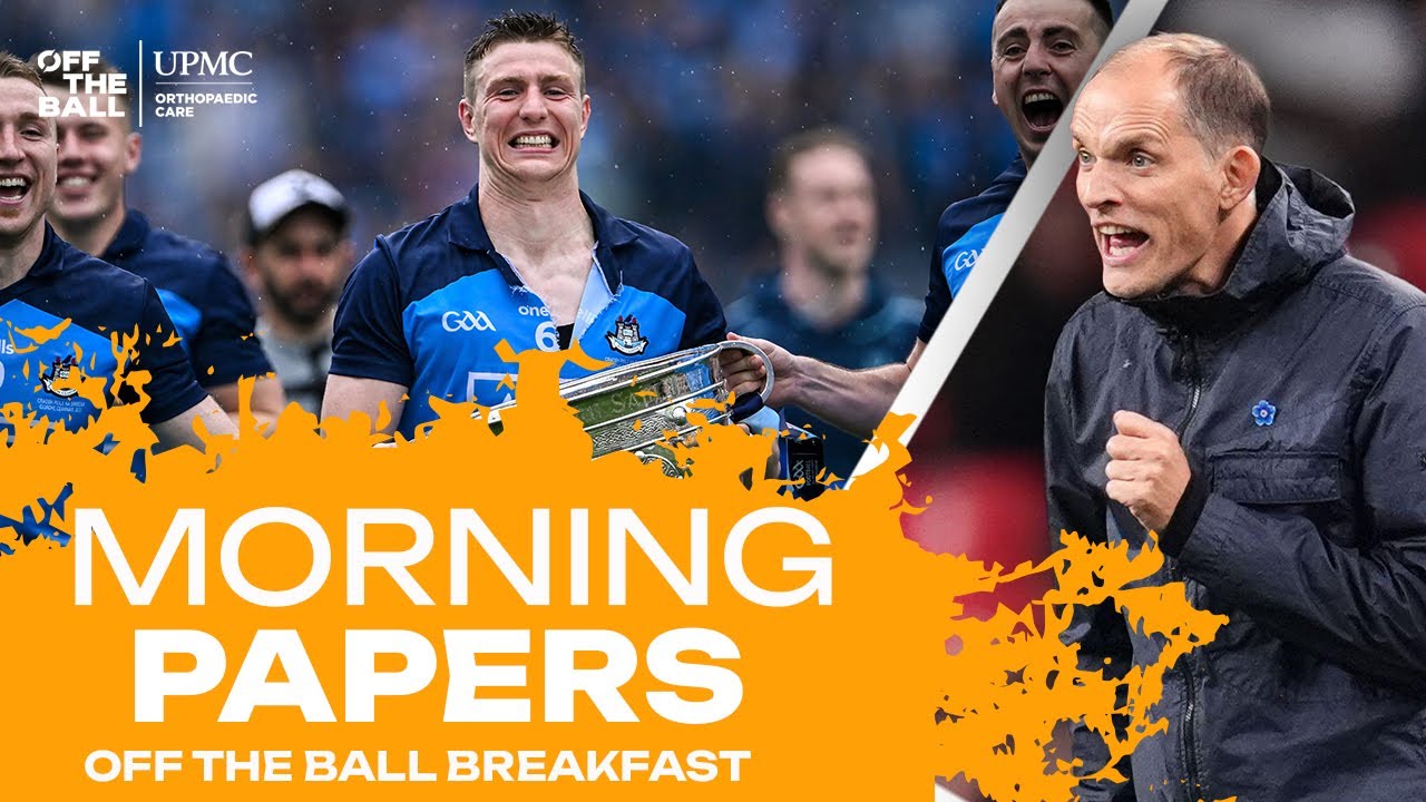 MORNING PAPERS: "He's only 32!" | Dublin's John Small retires | Tuchel ...