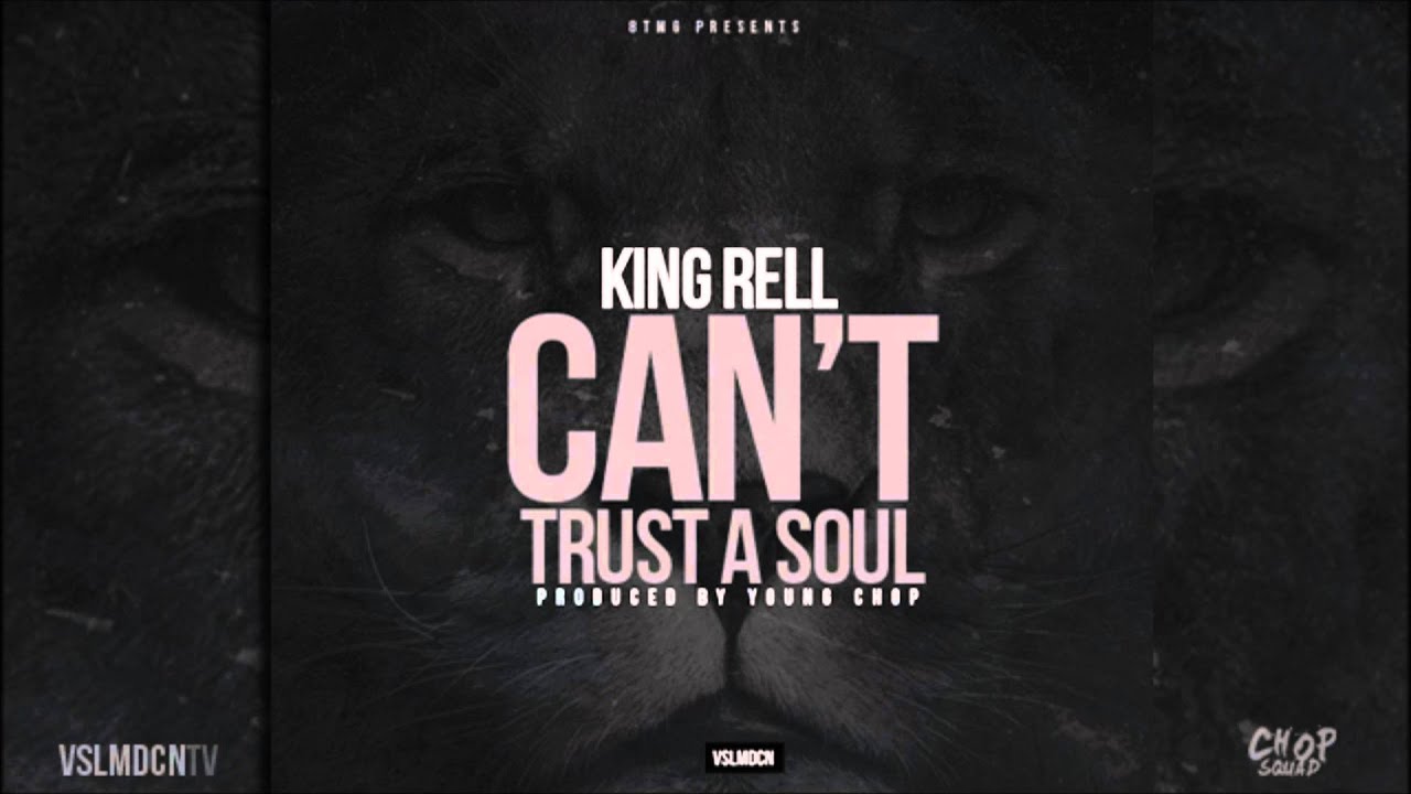 King Rell - Can't Trust A Soul [Prod. By Young Chop] - YouTube