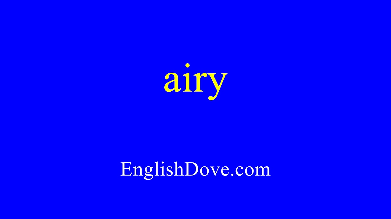 How to pronounce airy in American English. - YouTube