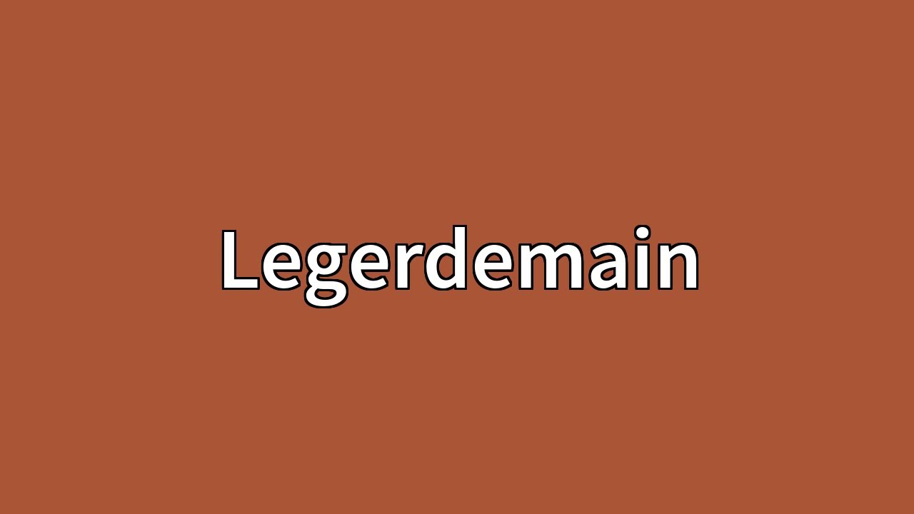 Legerdemain Meaning - YouTube