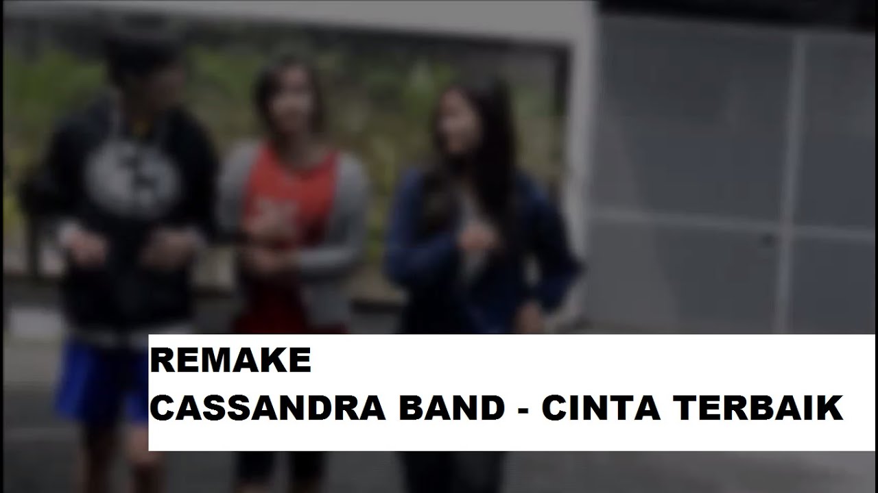 [Remake] Cassandra Band - Cinta Terbaik (Mutiara Bangsa 1) - YouTube
