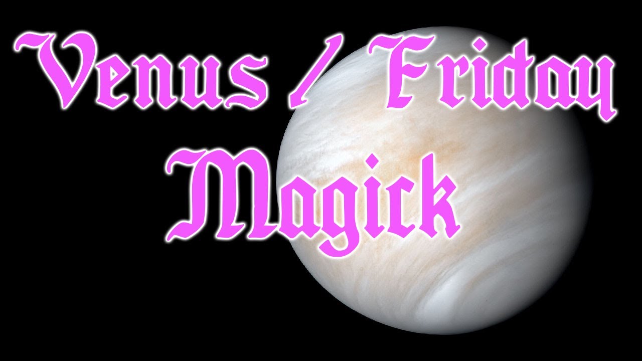 Fridays / Venus / Days of the Week Magick - YouTube